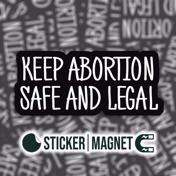 Keep Abortion Safe and Legal Sticker or Magnet Vinyl - Etsy
