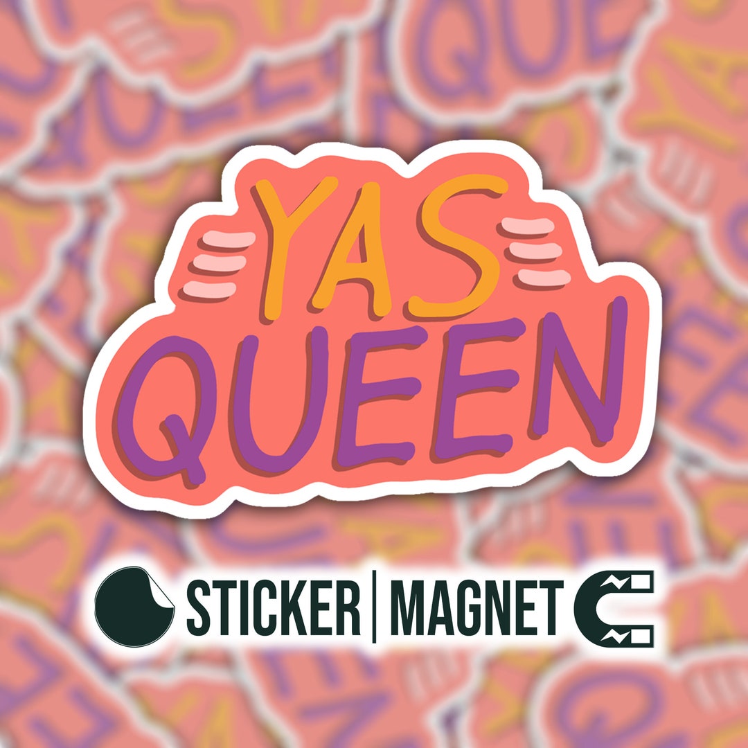 Yas Queen Sticker or Magnet Die Cut Waterproof Vinyl Sticker - Etsy
