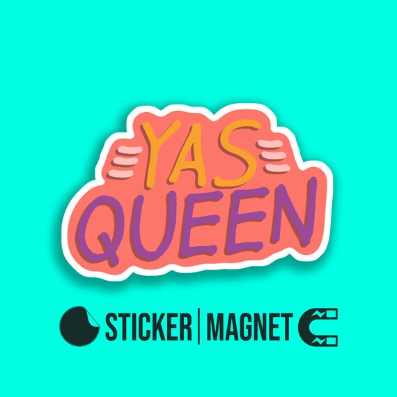 Yas Queen Sticker or Magnet Die Cut Waterproof Vinyl Sticker | Etsy