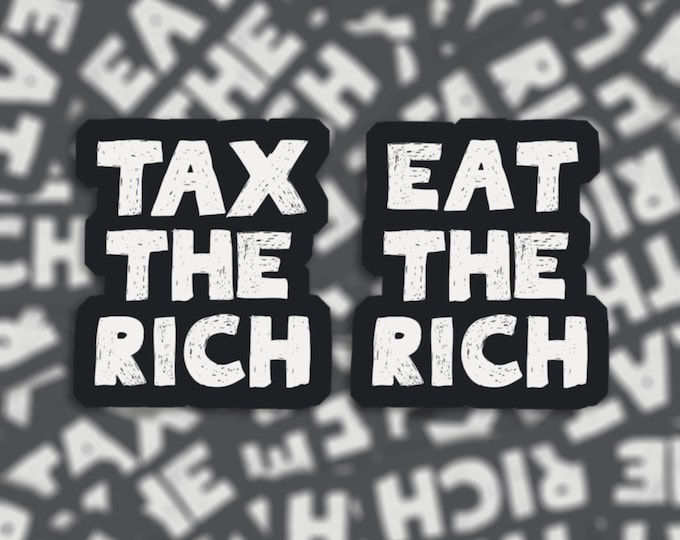 Eat the Rich Tax the Rich Sticker or Magnet Die Cut Waterproof Vinyl ...