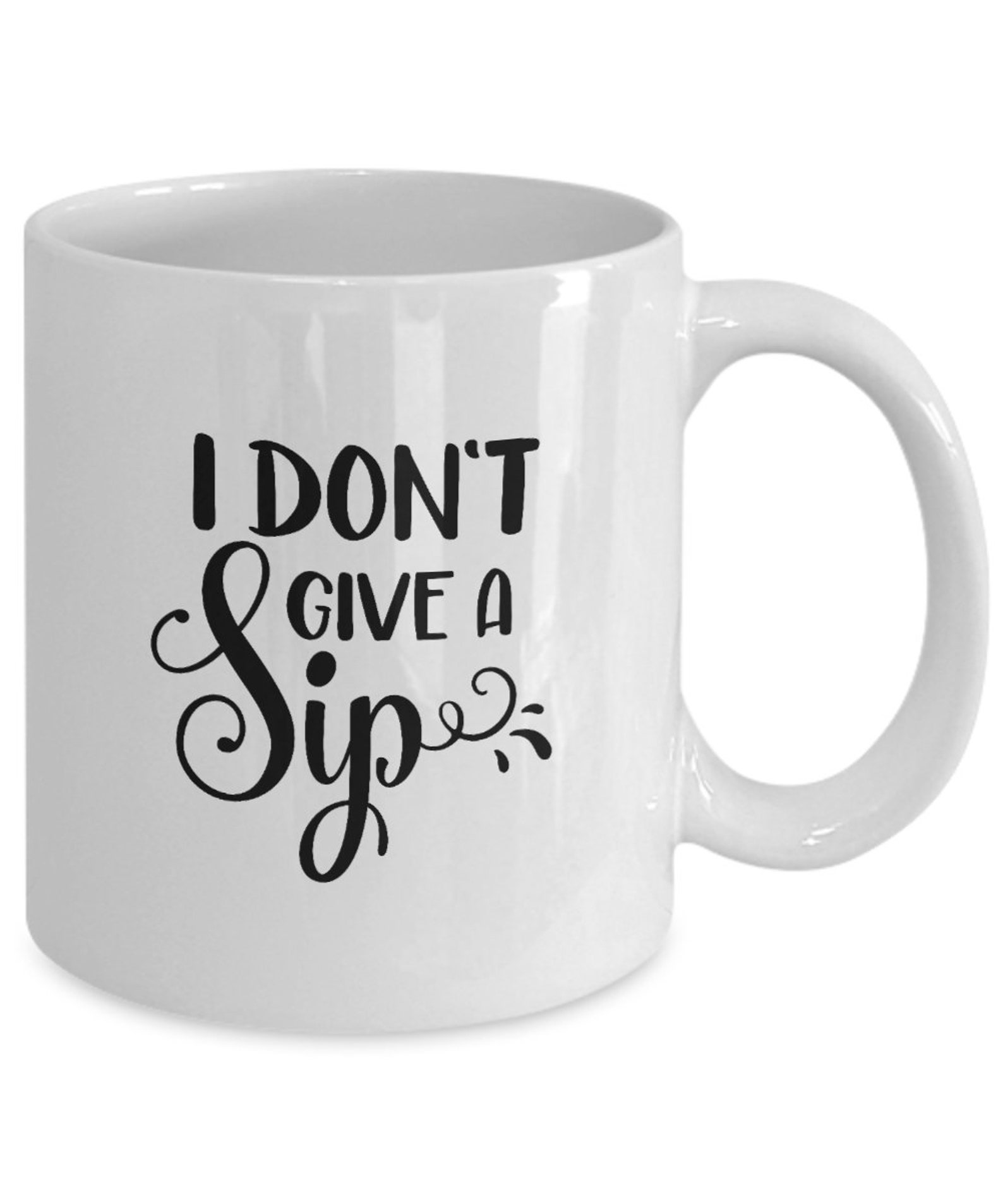 Funny I Don't Give a Sip Mug Coffee Cup, Sarcastic All Occasion - Etsy