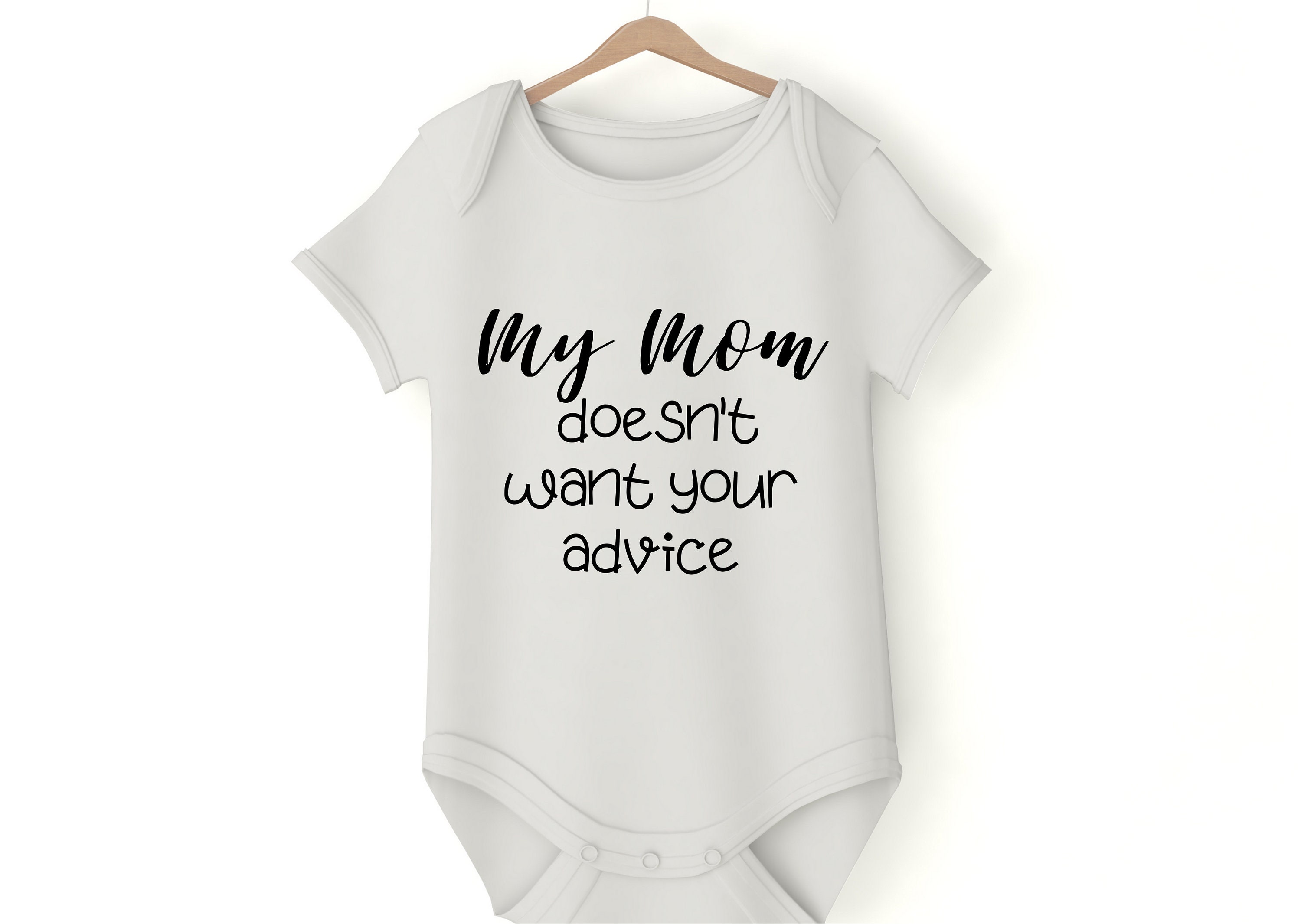 My Mom Doesnt Want Your Advice Onesie Etsy