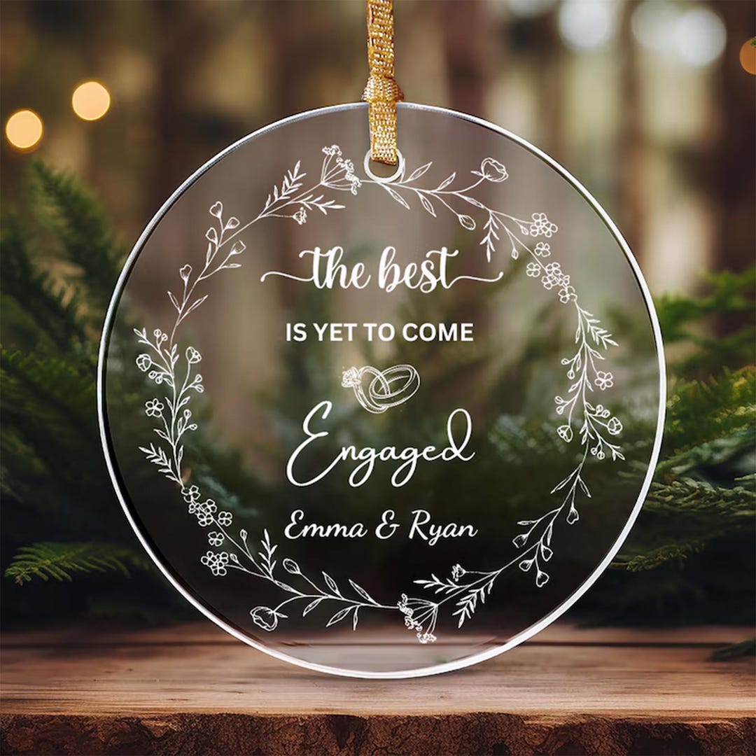 Engagement Ornament Glass or Acrylic the Best is yet to Come Engagement ...
