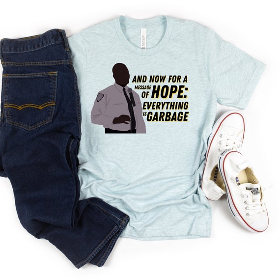 Everything is Garbage Brooklyn Nine-nine Quote T-shirt | Etsy