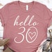 Hello 30, Hello Thirty T-shirt, Hello 30 Shirt, 30th Birthday Shirt ...