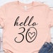 Hello 30, Hello Thirty T-shirt, Hello 30 Shirt, 30th Birthday Shirt ...
