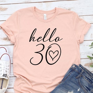 Hello 30, Hello Thirty T-shirt, Hello 30 Shirt, 30th Birthday Shirt ...