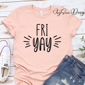 Friyay Shirts, Fri-yay Shirt, Friyay T-shirt,teacher T-shirt, Teacher ...