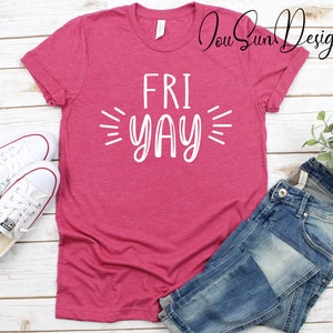 Friyay Shirts, Fri-yay Shirt, Friyay T-shirt,teacher T-shirt, Teacher ...