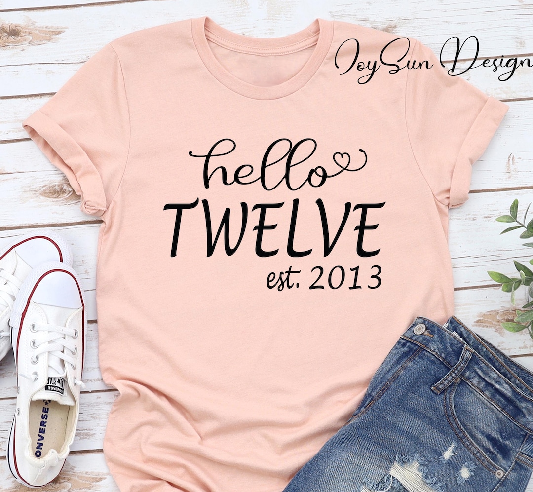 Hello Twelve Est 2013 Shirt, 12th Birthday Gift for Girls, Hello Twelve ...