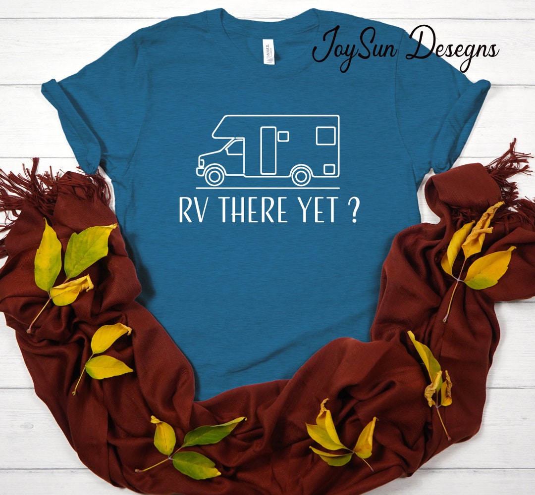 Class C RV Tee, Rv There yet Shirt, RV Tshirt, Camper Shirt, Camp Shirt ...