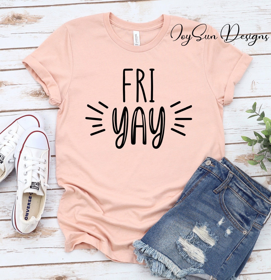 Friyay Shirts, Fri-yay Shirt, Friyay T-shirt,teacher T-shirt, Teacher ...