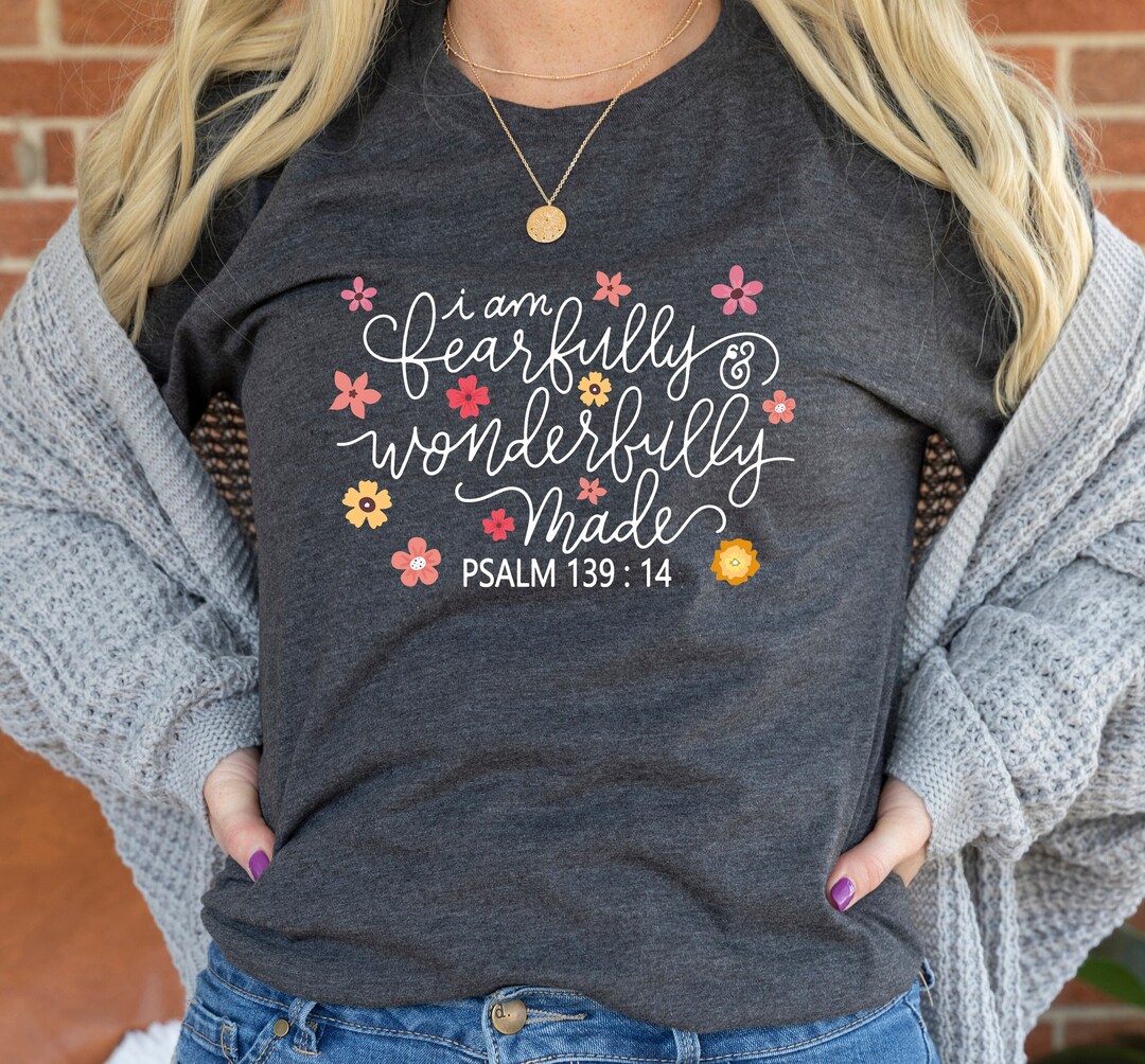 Fearfully Shirt, Faith Women Shirt, I Am Fearfully and Wonderfully Made ...