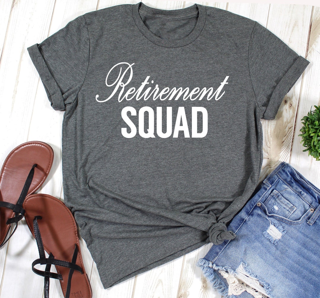 Retired Shirt, Retirement Squad Shirt, Retirement T-shirt, Retirement ...