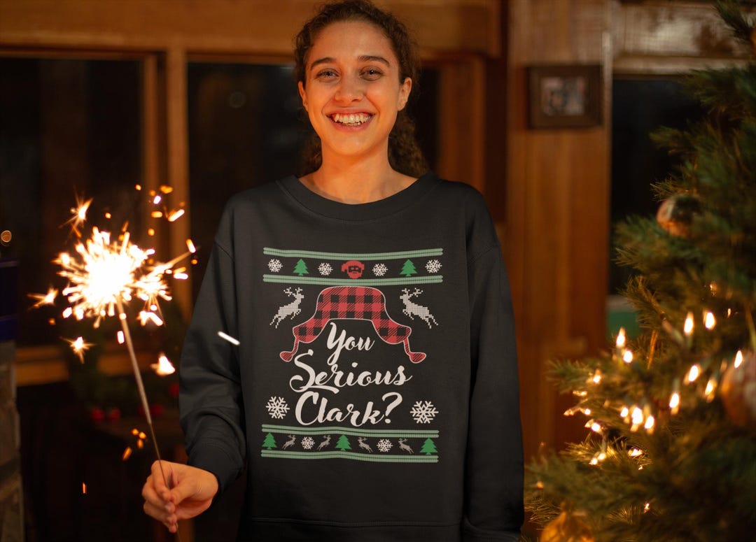 You Serious Clark Ugly Christmas Sweatshirt - Etsy