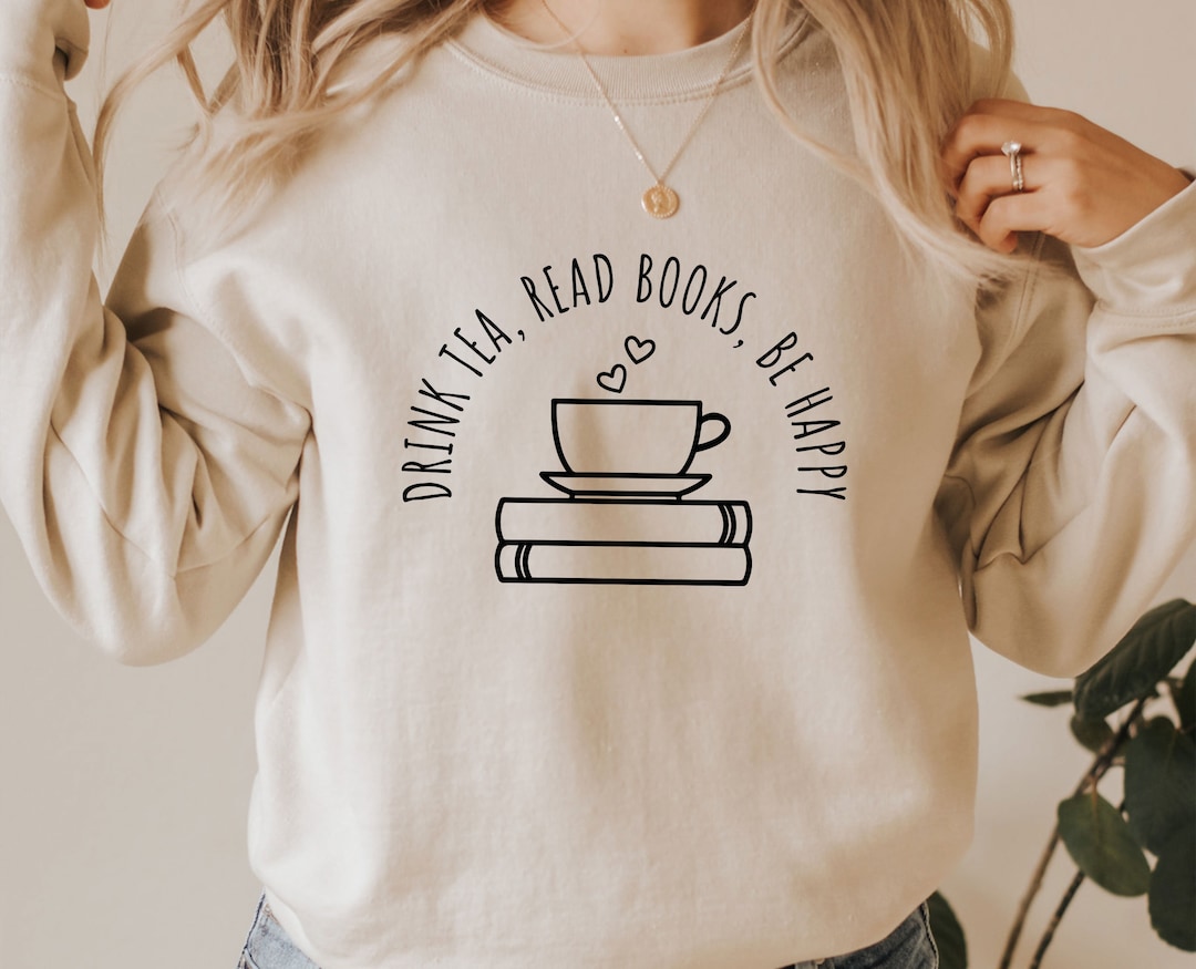 Bookish Sweatshirt, Book Sweatshirt, Book Lovers Gift, Tea Lover Gift ...