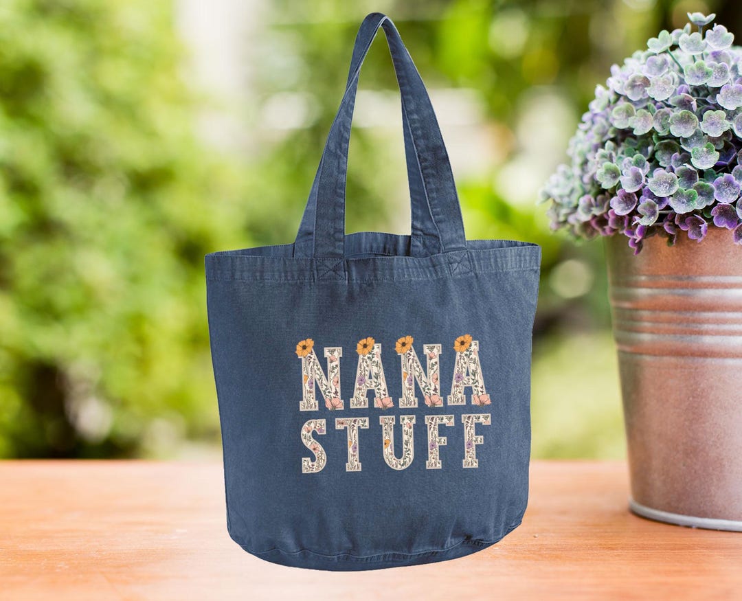 Nana Stuff Garment Dyed Bag, Grandma Tote Bag, Mothers Day Bag, Nannie ...