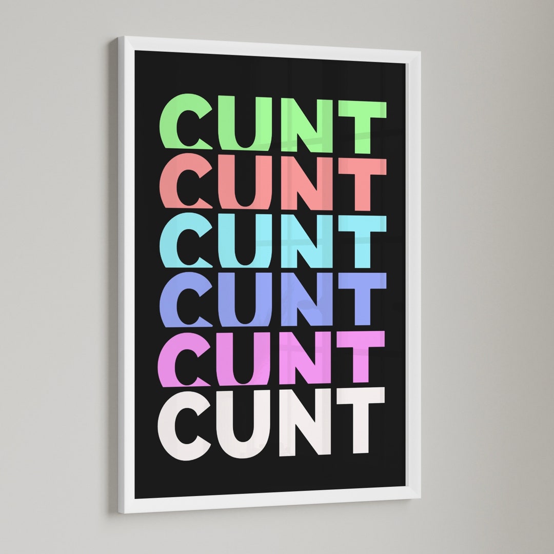Cunt, Funny Wall Art, Cuss, Sweary Prints, Prints With Swear Words ...