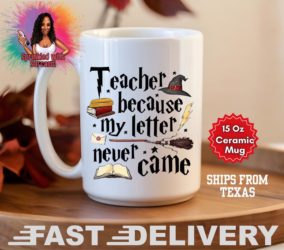 Teacher Because My Letter Never Came Mug, Funny Teacher Coffee Cup ...