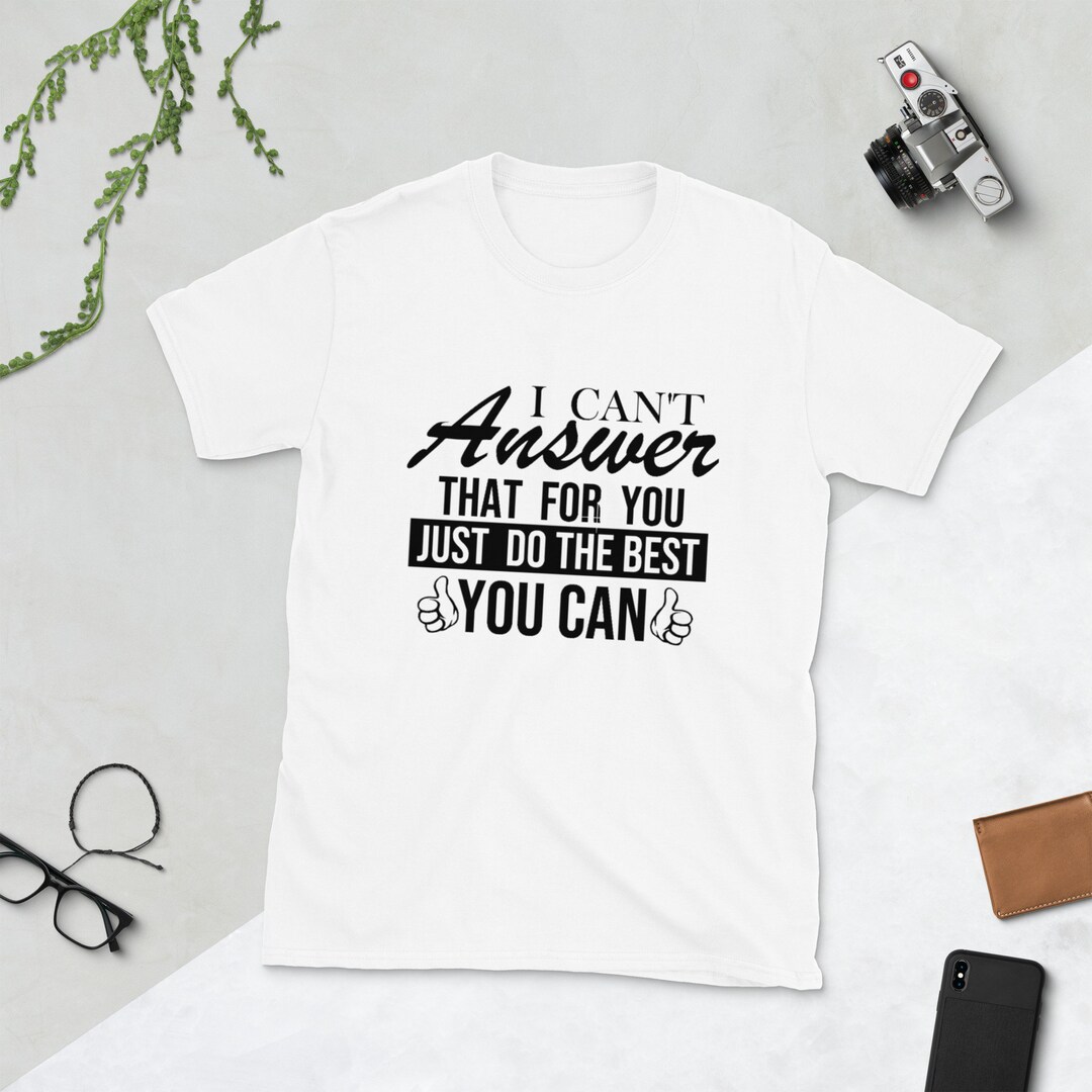 I Can't Answer That for You, Just Do the Best You Can - STAAR Shirt - Etsy