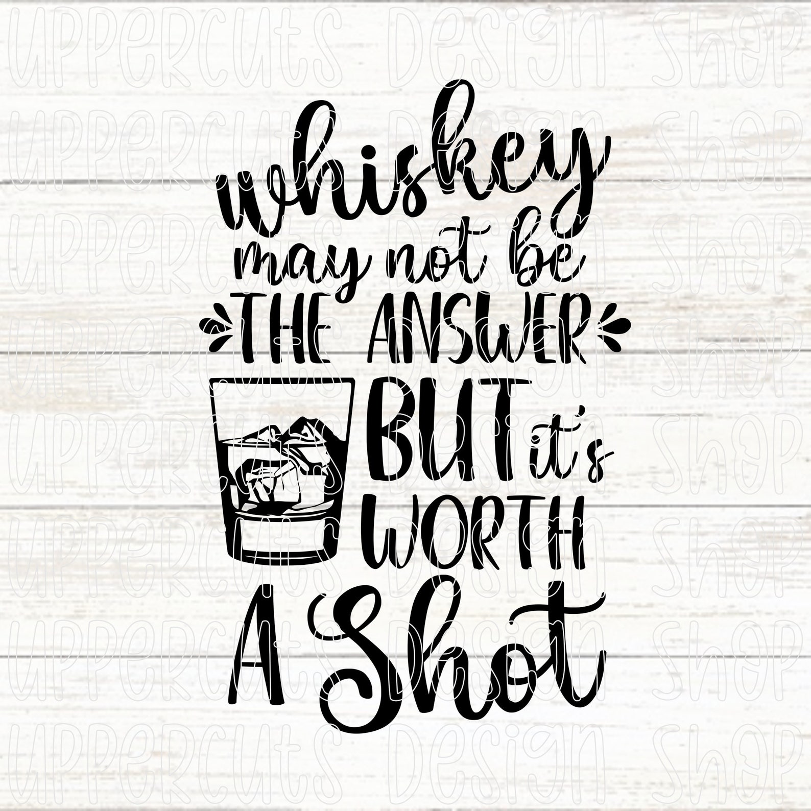 Whiskey May Not Be the Answer but It's Worth A Shot SVG, Whiskey SVG ...