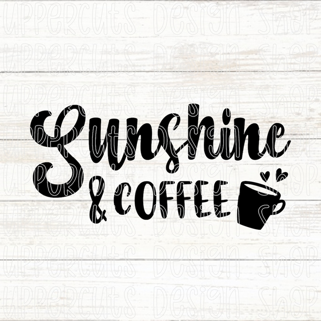 Sunshine and Coffee SVG, Cute Coffee SVG, Good Vibes Coffee Diy T-shirt ...