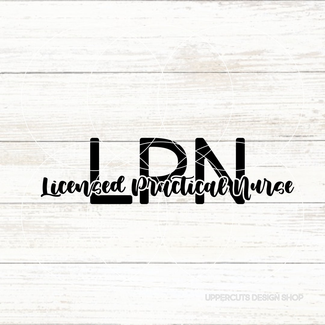 Licensed Practical Nurse Svg, LPN Svg, Nurse, Diy LPN Car Decal, T ...