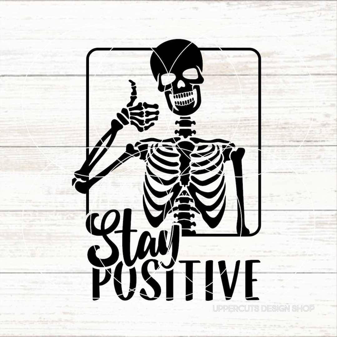 Stay Positive Skeleton SVG, Smiling Skeleton SVG, Dead Inside, Funny ...