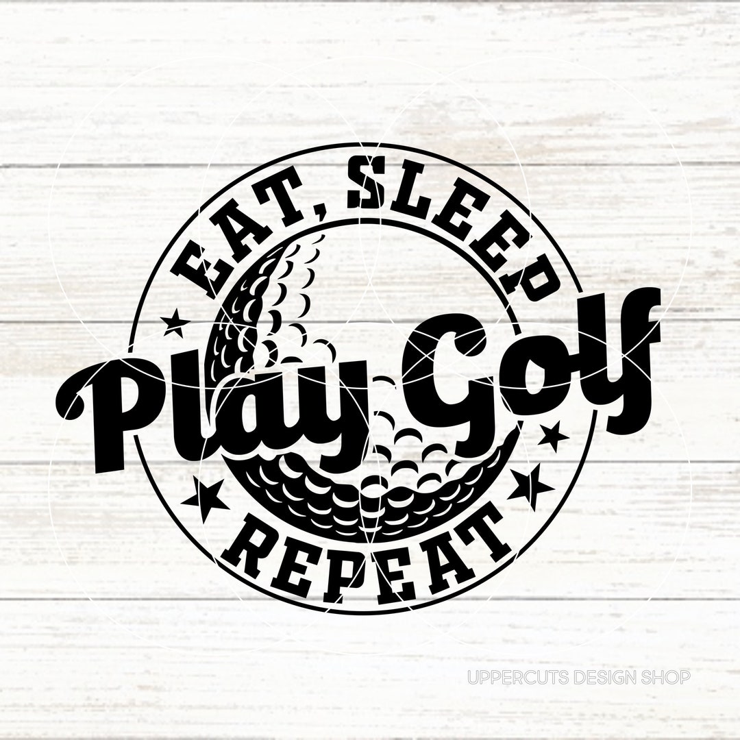 Eat Sleep Play Golf Repeat SVG, Golf SVG, Golfing Svg, Golf Life Png ...