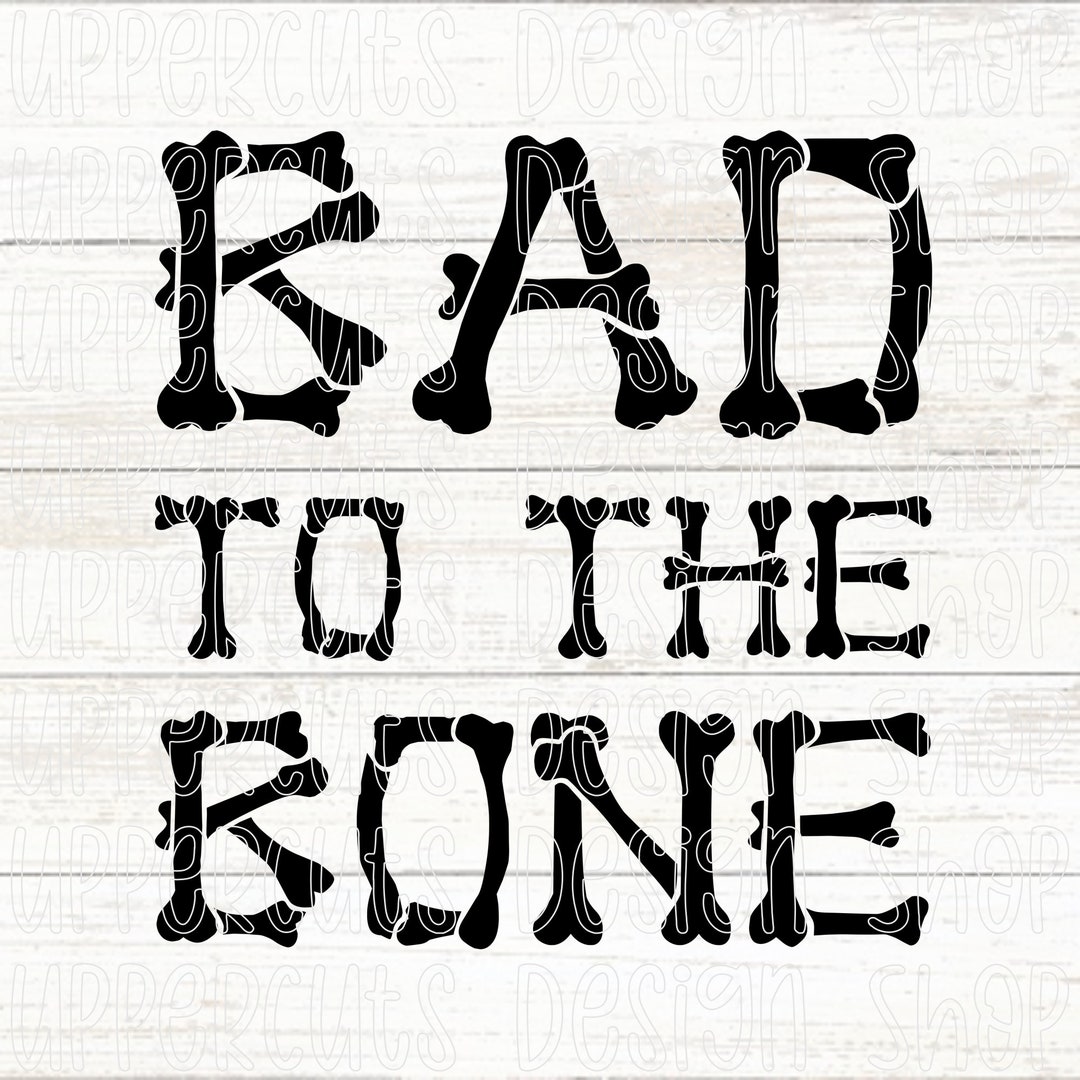 Bad to the Bone SVG, Cute Skeleton SVG File, Happy Halloween, Skeleton ...