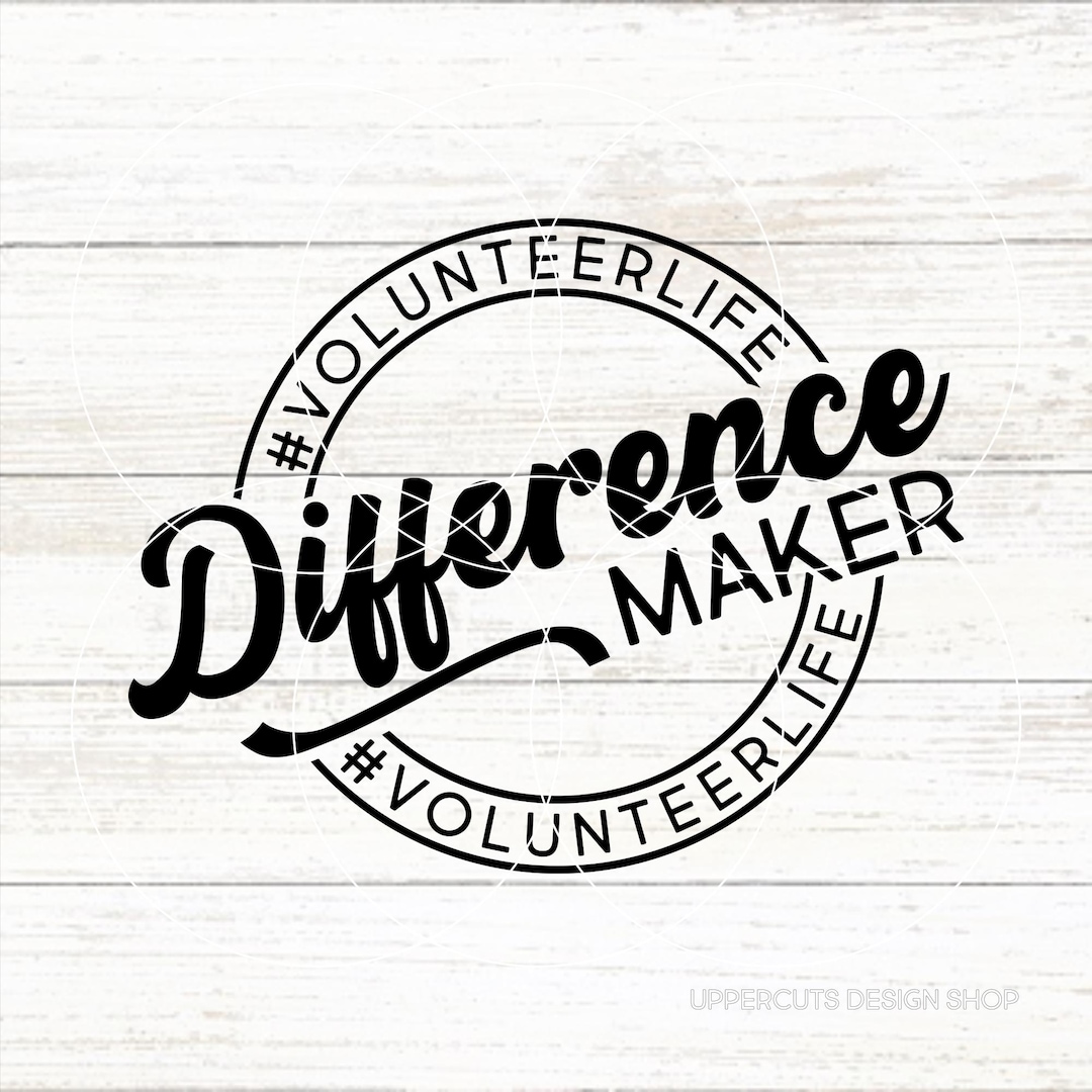 Difference Maker SVG, Volunteer Life Svg, Volunteering SVG, Volunteer ...