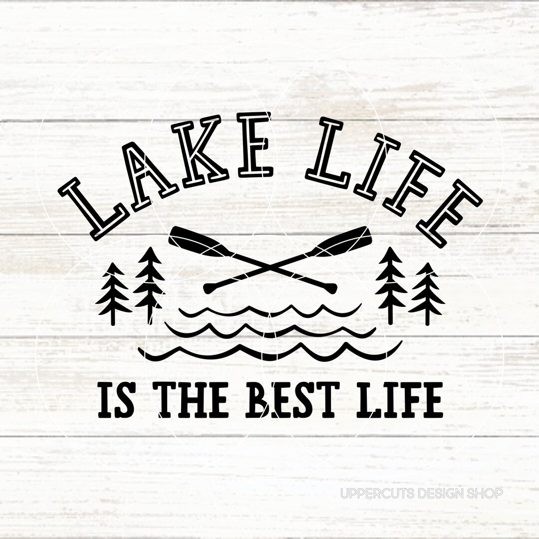 Lake Life is the Best Life SVG, Cute Lake Life Svg, Lake Digital ...