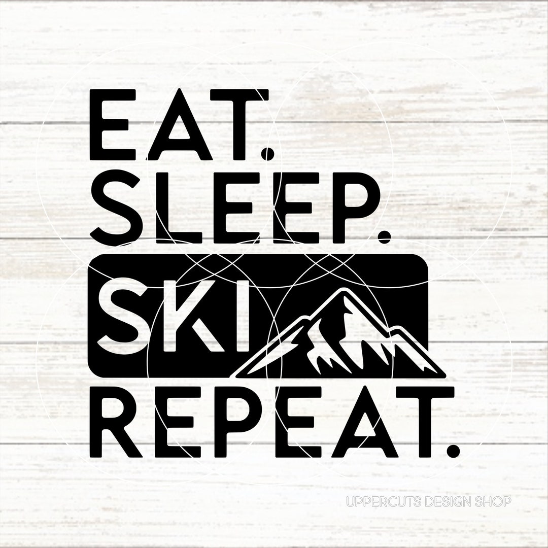 Eat Sleep Ski Repeat SVG, Skiing SVG, Ski Svg, Ski Life Png, Love to ...