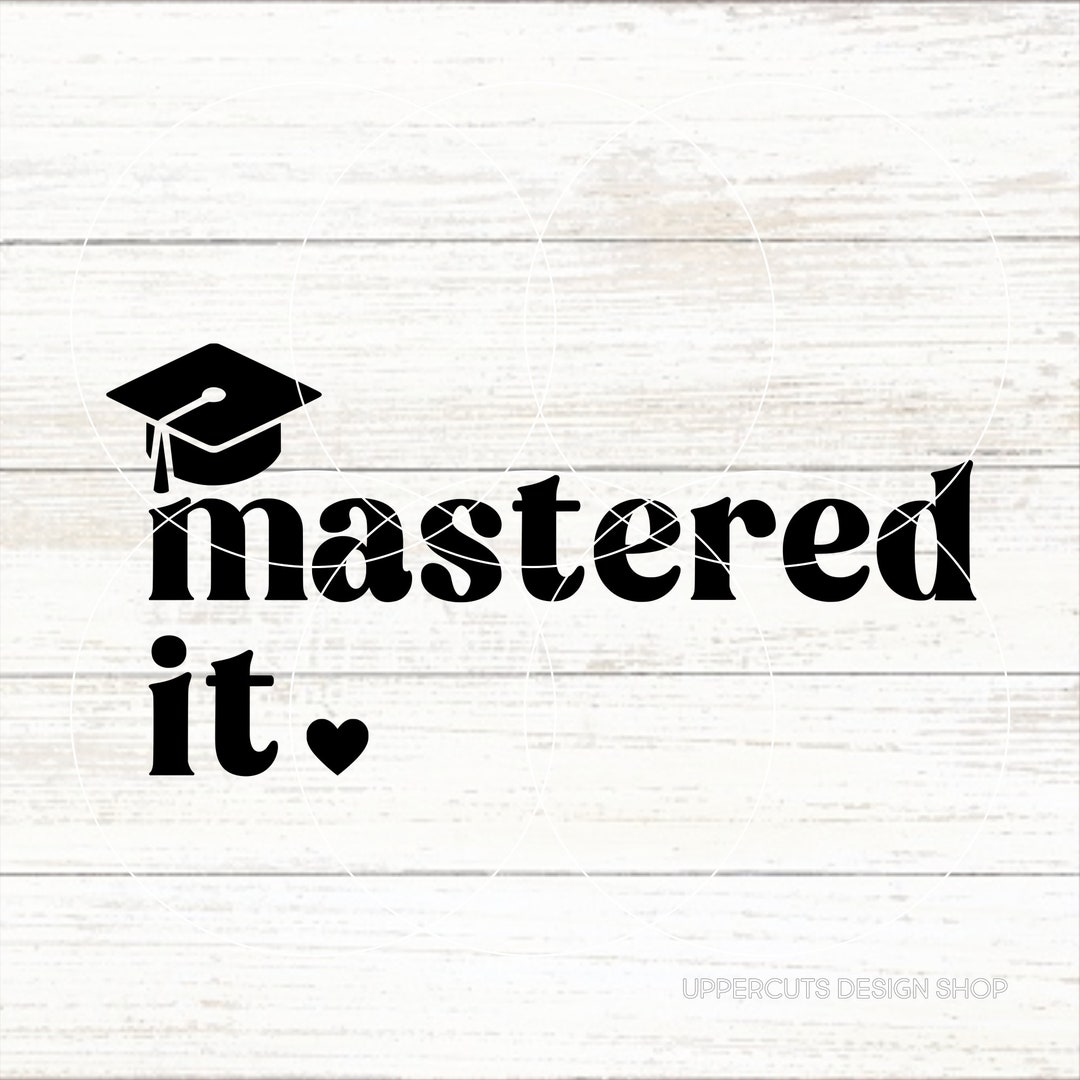 Mastered It SVG, Masters Degree SVG, Diy Graduation T-shirt, Masters ...