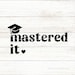 Mastered It SVG, Masters Degree SVG, Diy Graduation T-shirt, Masters ...