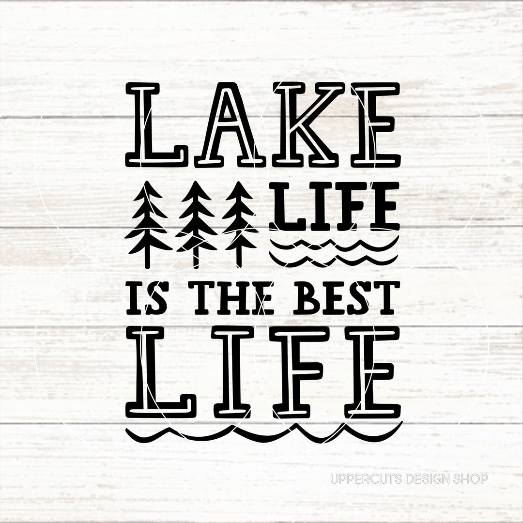 Lake Life is the Best Life SVG, Cute Lake Life Svg, Lake Digital ...