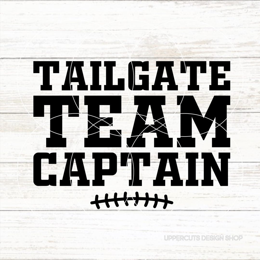 Tailgate Team Captain SVG, Tailgate Team SVG, Football Svg, Football T ...