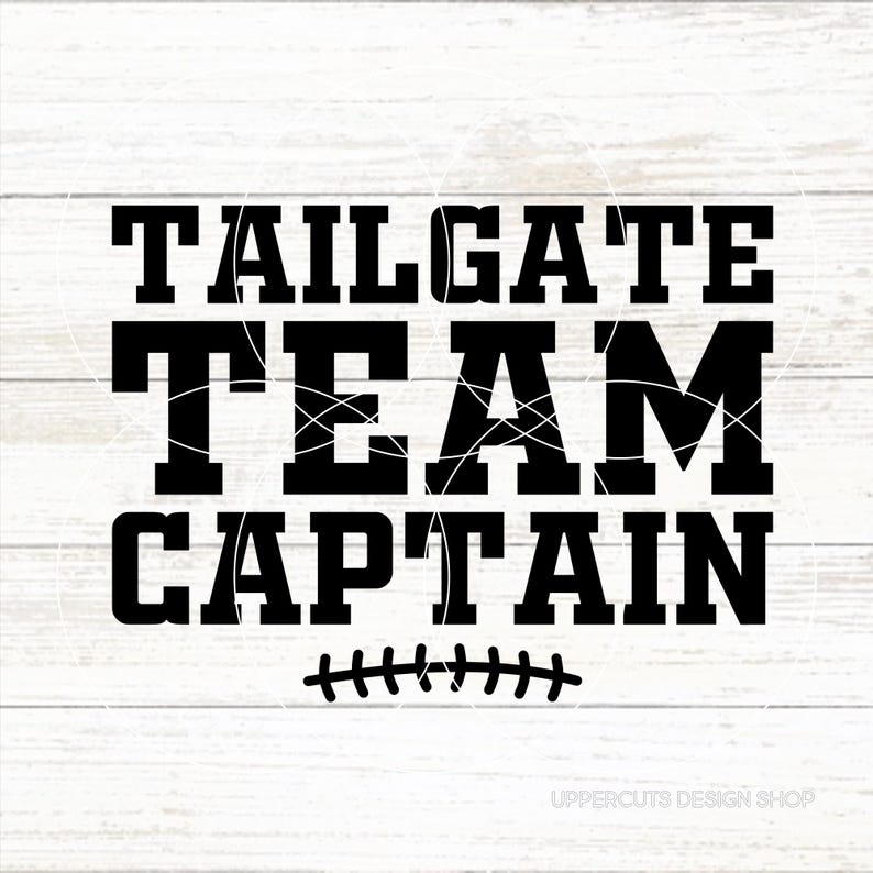 Tailgate Team Captain SVG, Tailgate Team SVG, Football Svg, Football T ...