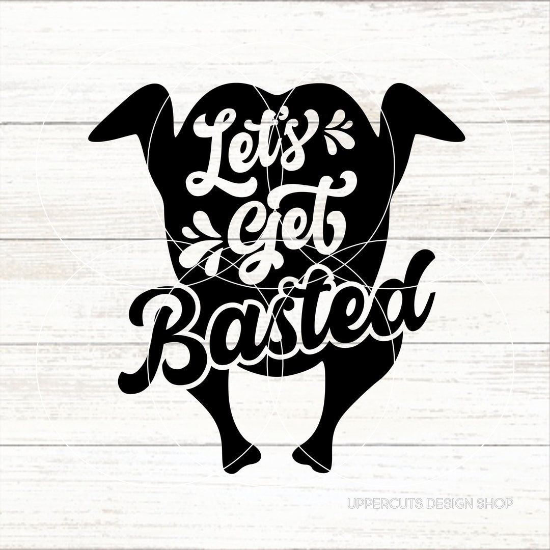 Let's Get Basted SVG, Thanksgiving SVG, Turkey Dinner Cut File ...