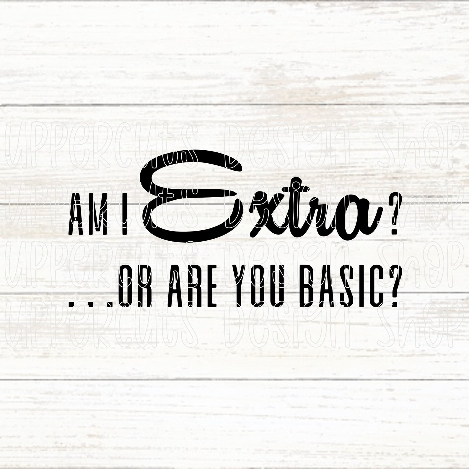 Am I Extra or Are You Basic SVG I'm Extra SVG Funny - Etsy