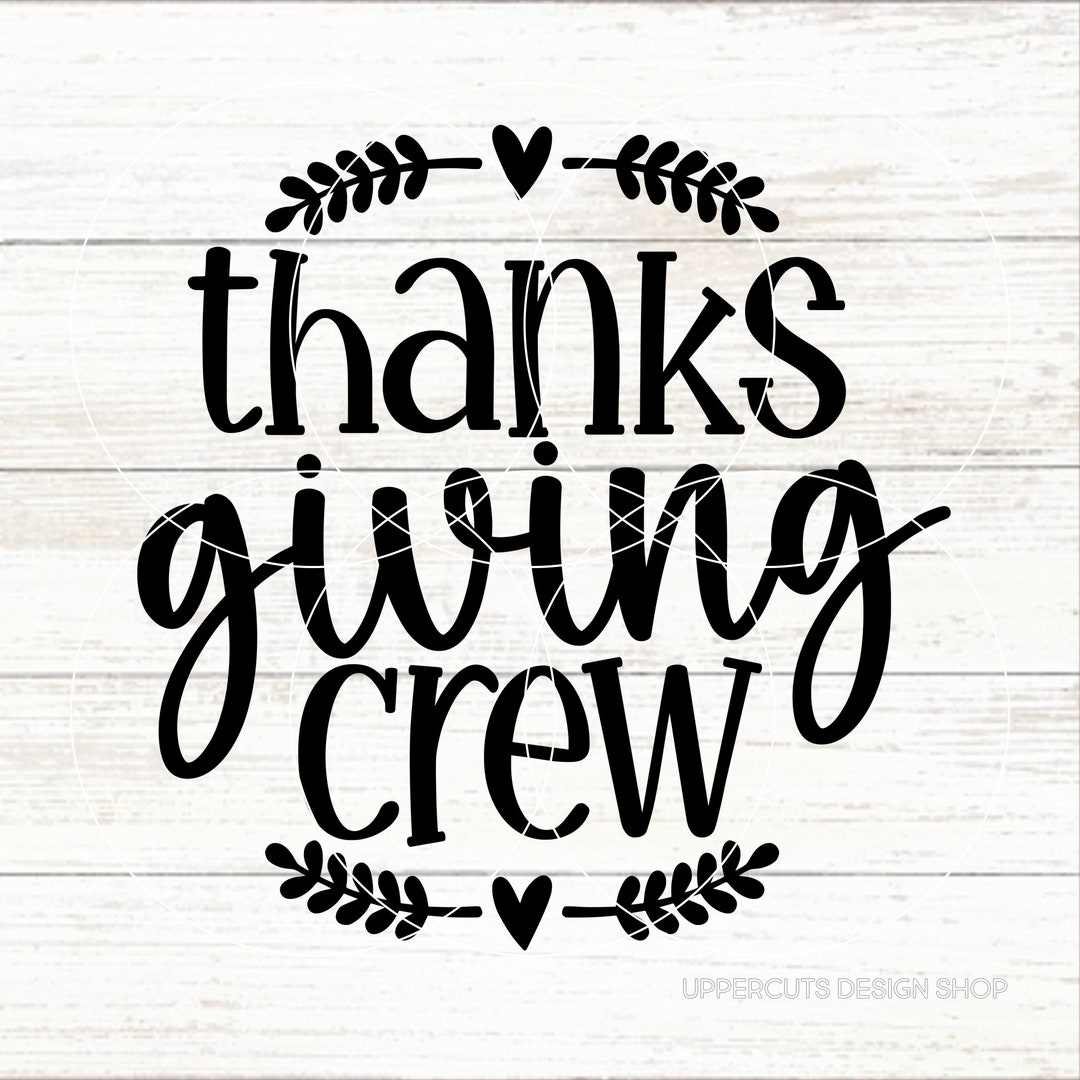 Thanksgiving Crew SVG, Thanksgiving Graphic, Give Thanks, Thanksgiving ...