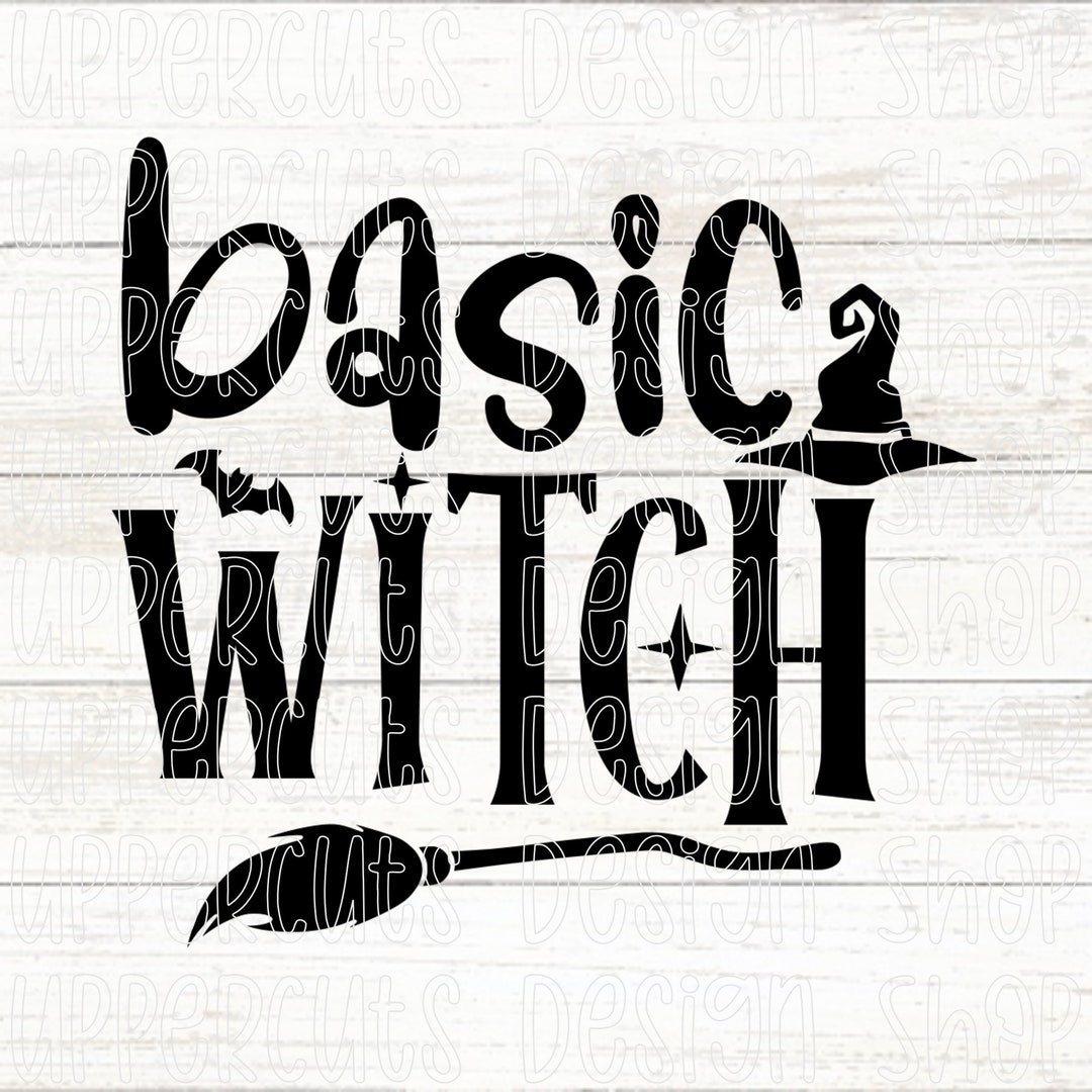 Basic Witch SVG, Cute Witch PNG, Basic Witch, Witch Puns, Funny Witch Svg, DIY Halloween T-shirt ...