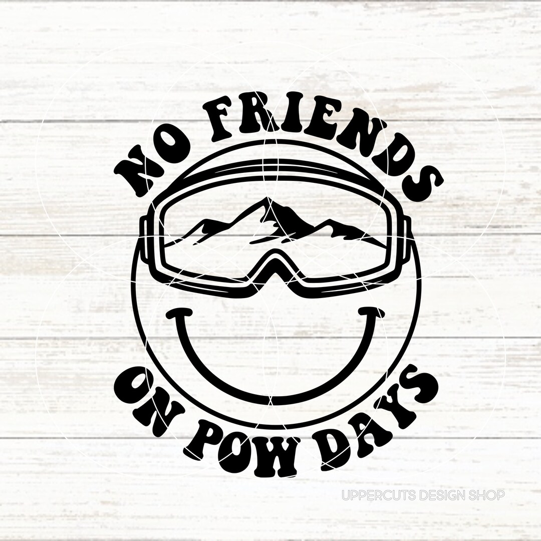 No Friends on Pow Days SVG, Smiley Mountain Goggles Svg, Cute Retro Ski ...