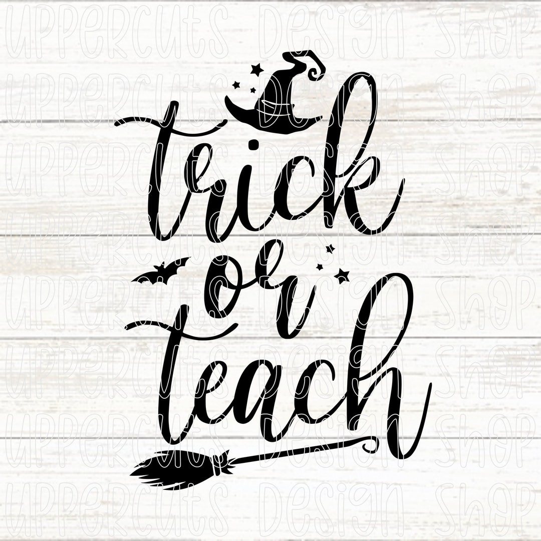 Trick or Teach SVG, Cute Teacher SVG, Halloween SVG for Teachers ...