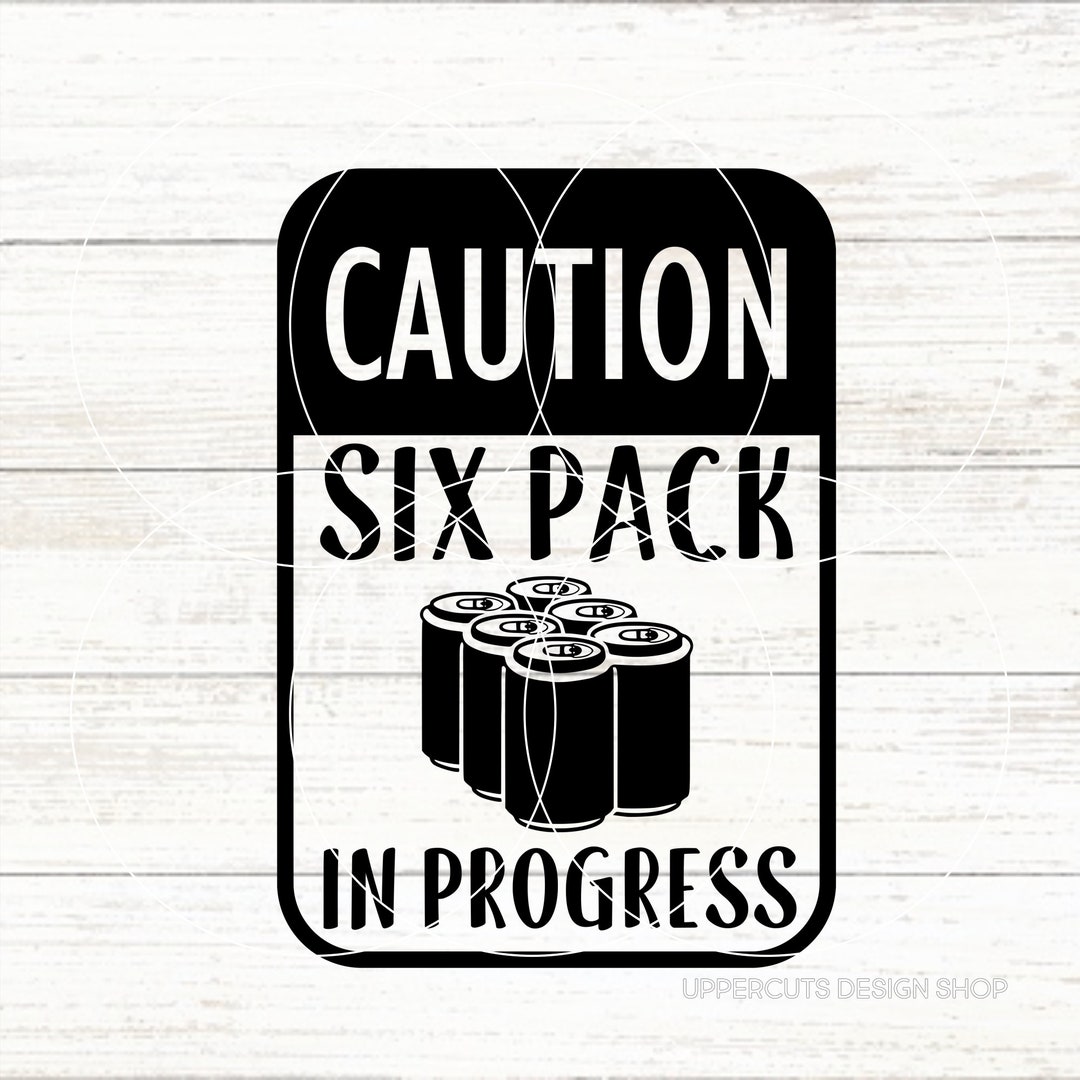 Caution Six Pack in Progress SVG, Beer, Funny Beer Svg, Beer Puns, Beer ...