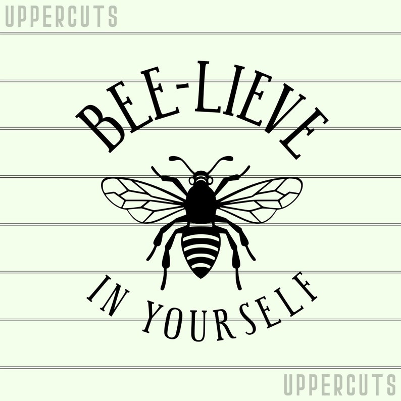 Bee-Lieve In Yourself SVG Believe in Yourself Cut File For | Etsy