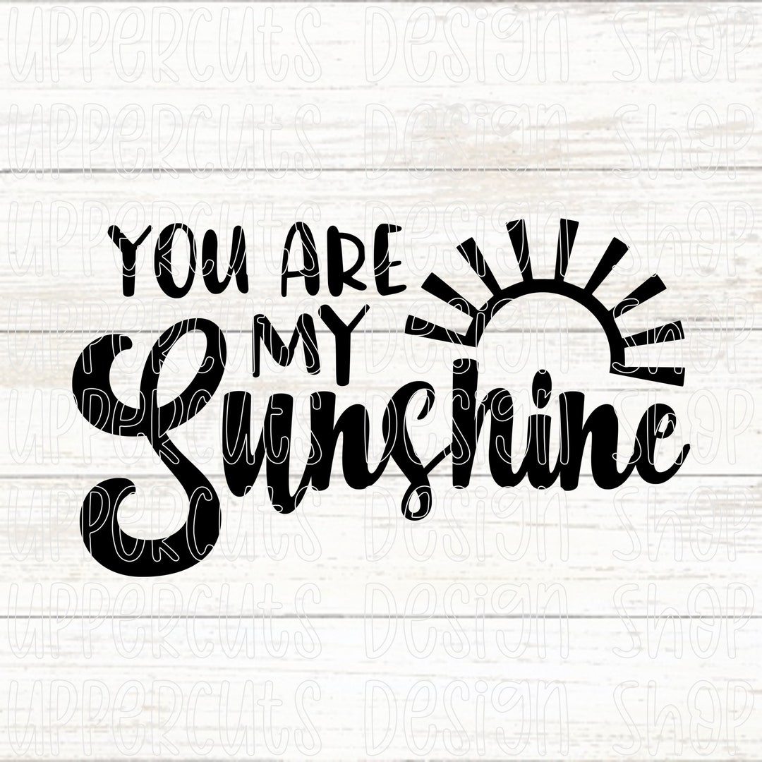 You Are My Sunshine SVG, Happy Sunshine Svg, Sunshine Vibes, Cute ...