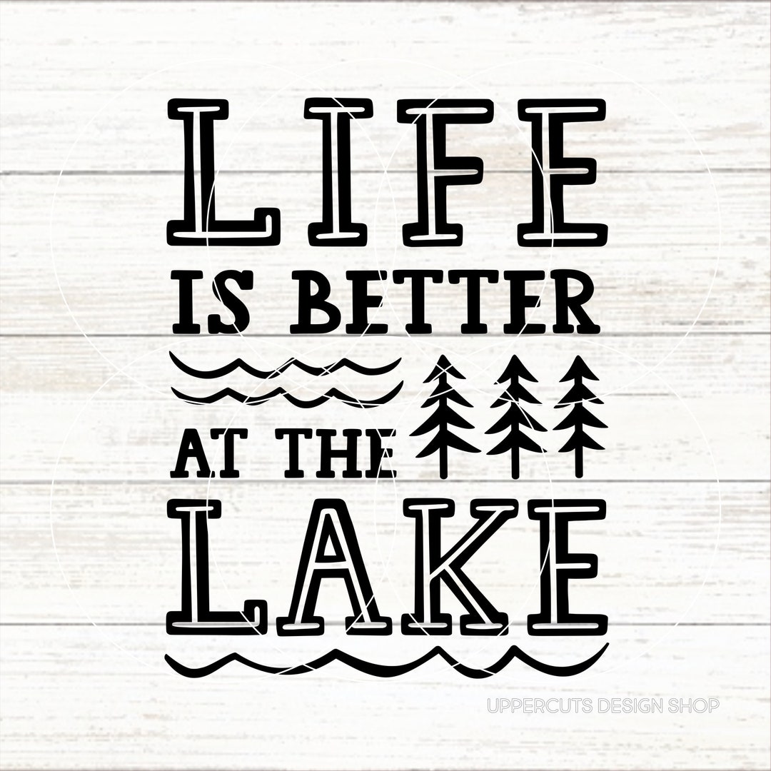 Life is Better at the Lake SVG, Cute Summer Lake Vacation Digital ...