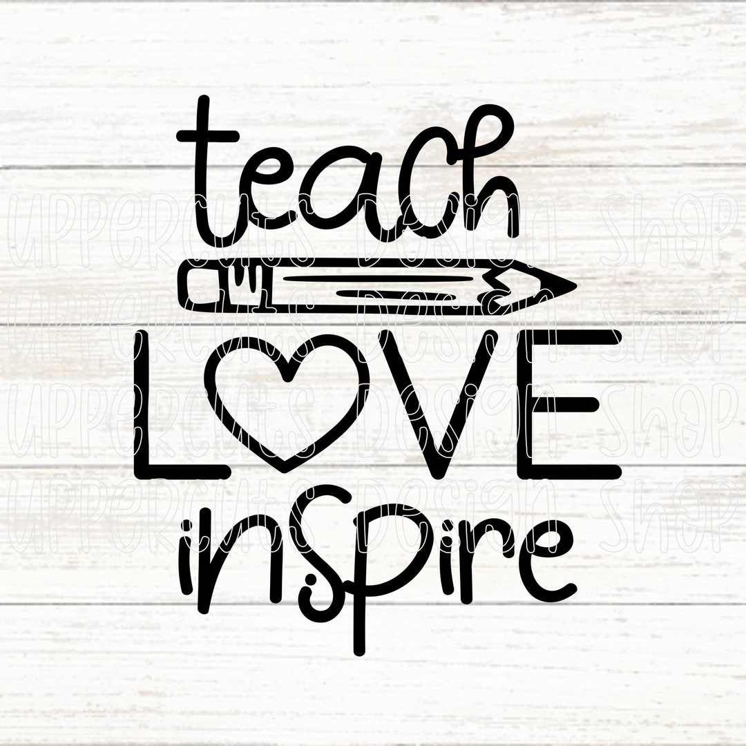 Teach Love Inspire SVG, Teacher Life SVG, Cute Teaching SVG, Homeschool ...