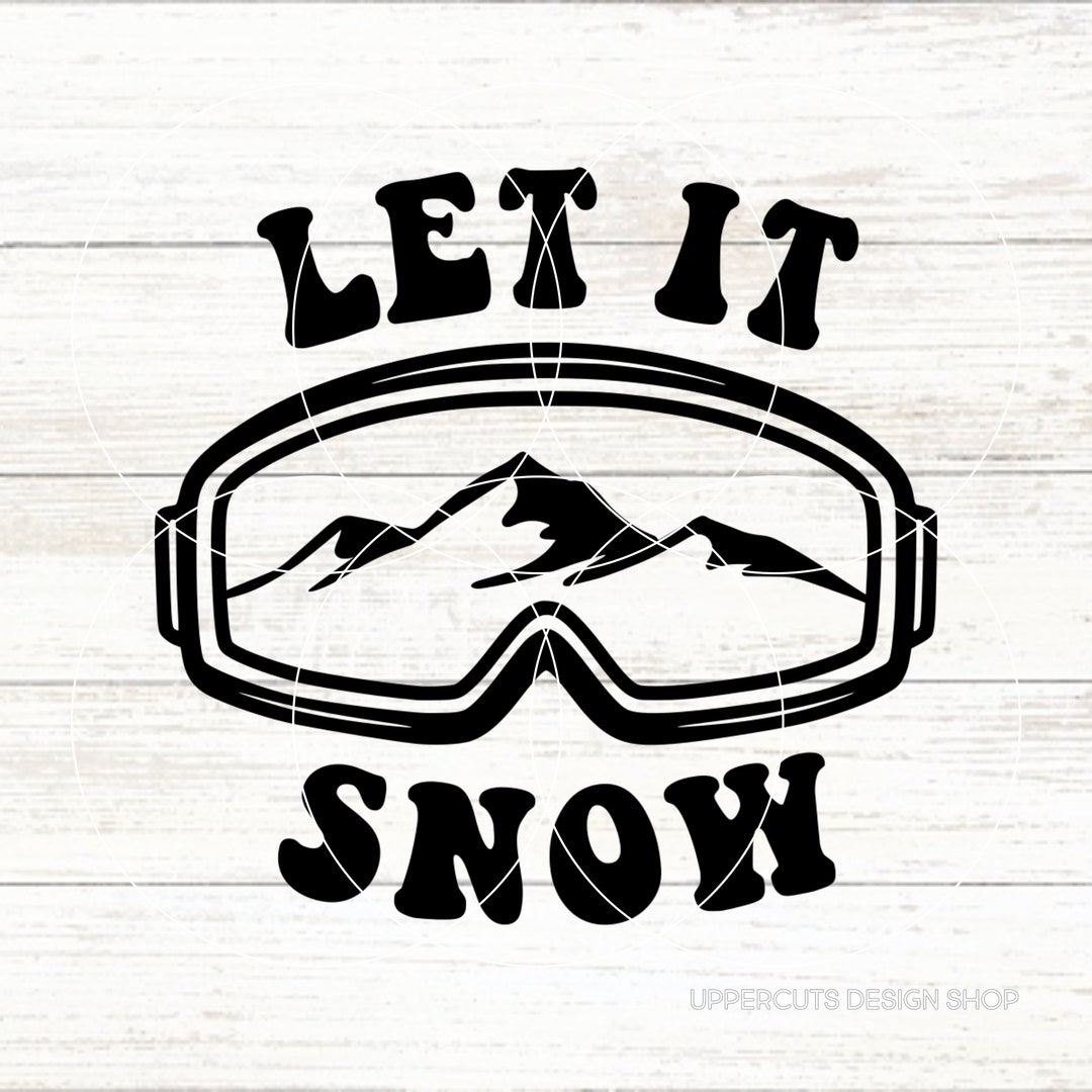 Let It Snow SVG, Mountain Goggles Svg, Cute Winter Svg, Skiing Svg ...